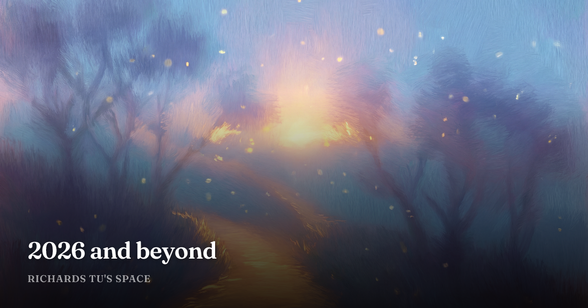 2026 and beyond | Richards Tu's Space